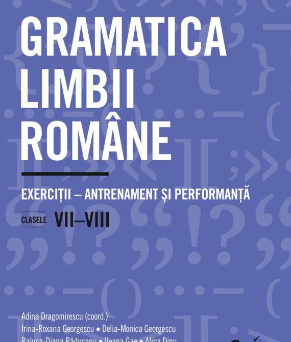 Gramatica limbii române. Exerciții – antrenament și performanță ...
