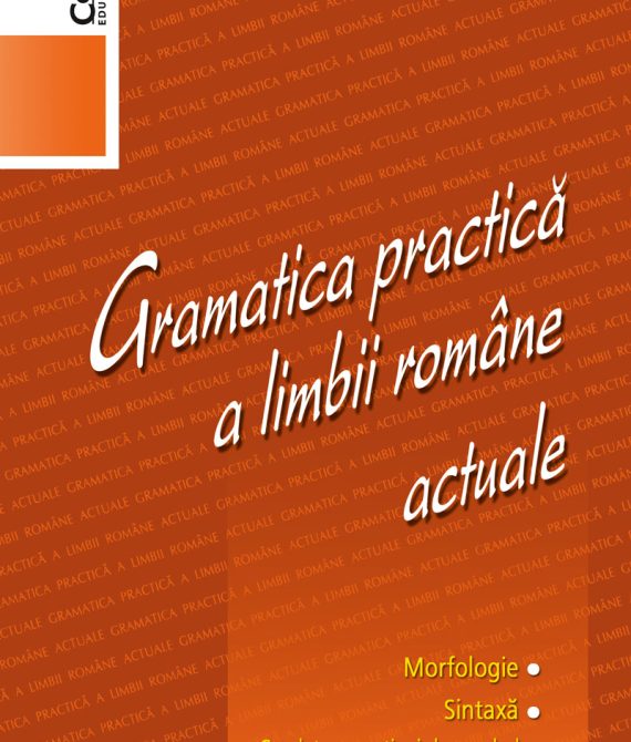 Gramatica practică a limbii române actuale – ProEducatie